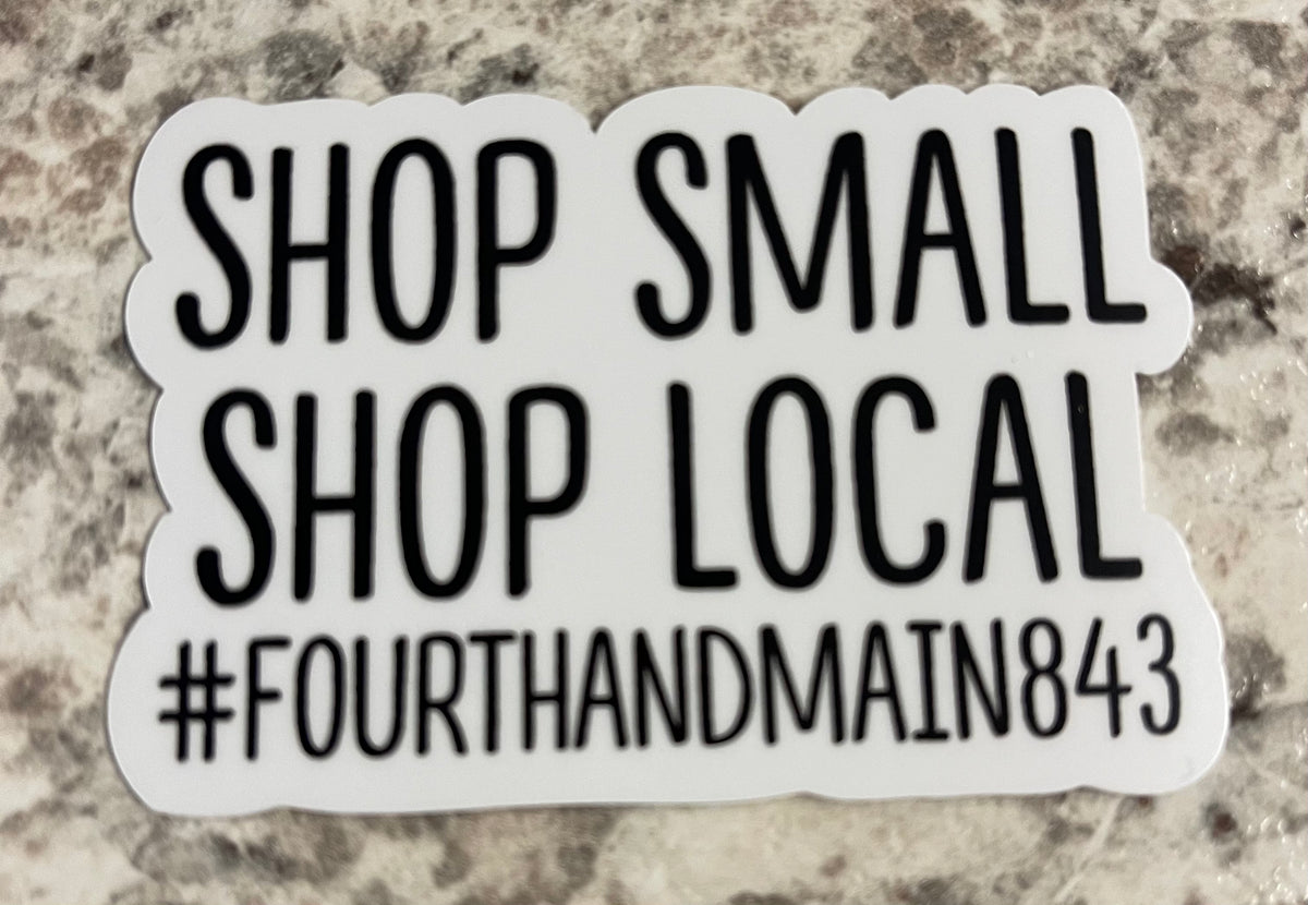 Custom Shop Small Shop Local Sticker| Fourth and Main on Laurel